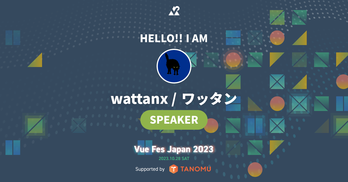 wattanx / ワッタン | Vue Fes Japan 2023