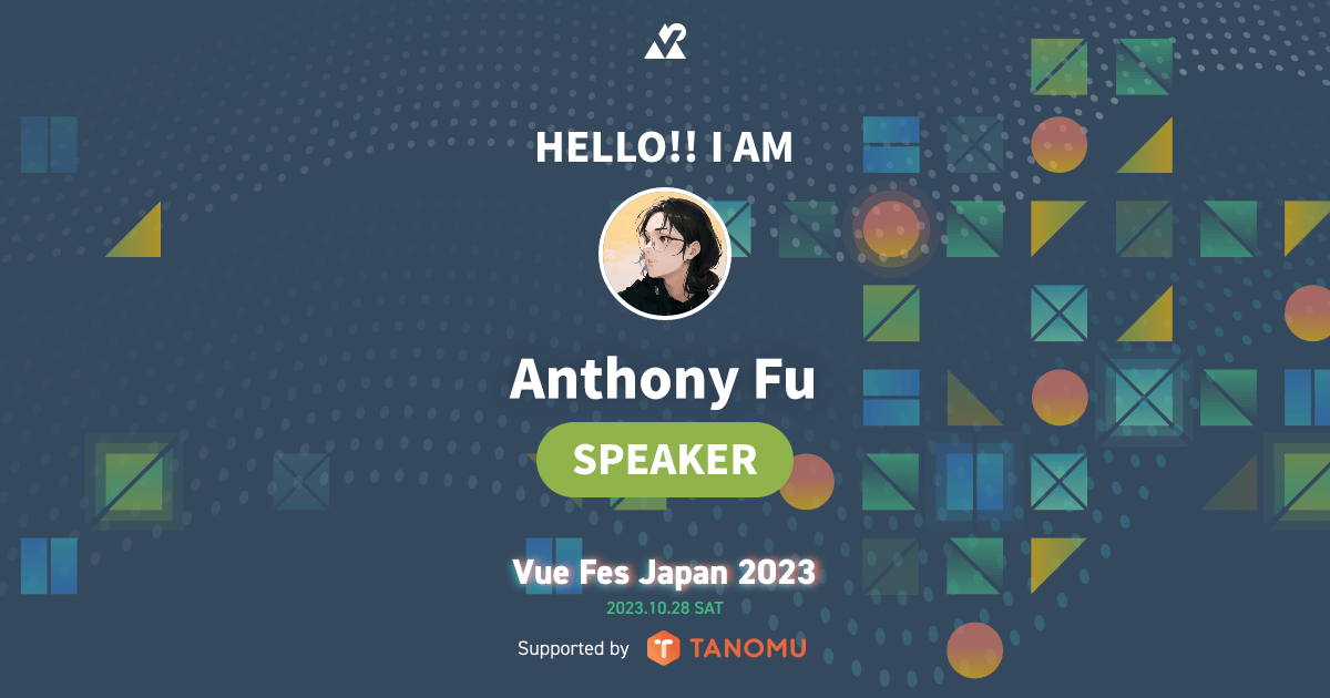 Anthony Fu | Vue Fes Japan 2023